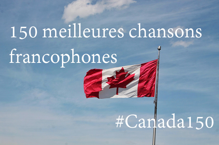 Les 150 meilleures chansons francophones du Canada | FrancoMusique