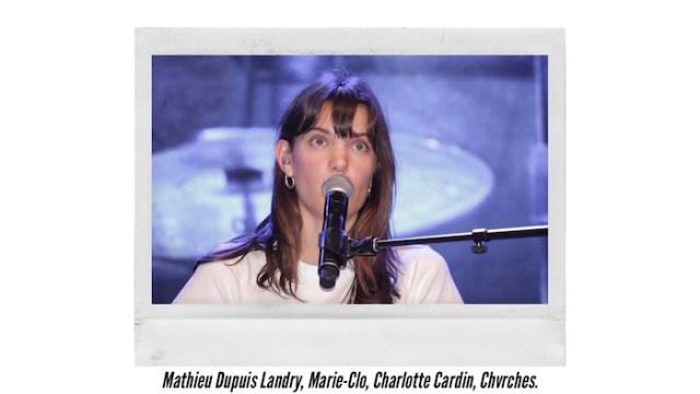 Marie-Clo, Mathieu Dupuis Landry, Chvrches et Charlotte Cardin au ...